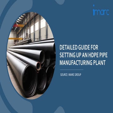 Detailed Project Report on HDPE Pipe Manufacturing Plant Setup | PPTX