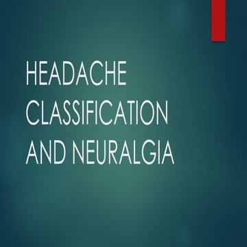HEADACHE CLASSIFICATION AND NEURALGIA.pptx