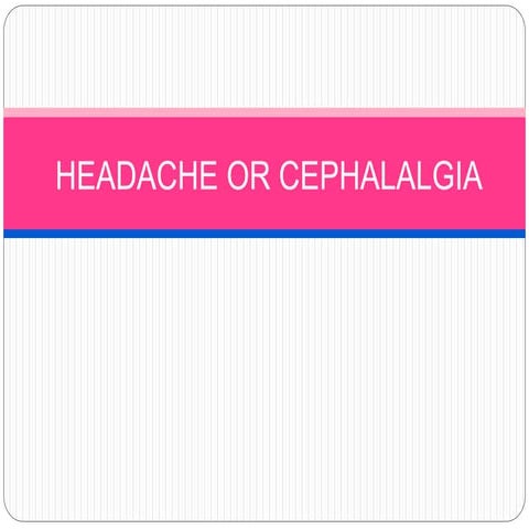 Headache or cephalalgia | PPTX | Brain and Nervous System Disorders ...