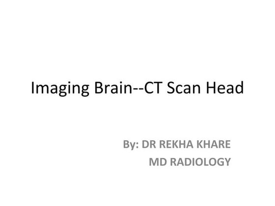 Neuro imaging for computed tomography -CT.pptx