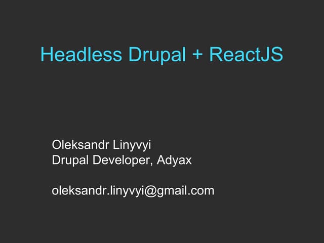 Headless Drupal React Js Oleksandr Linyvyi Ppt