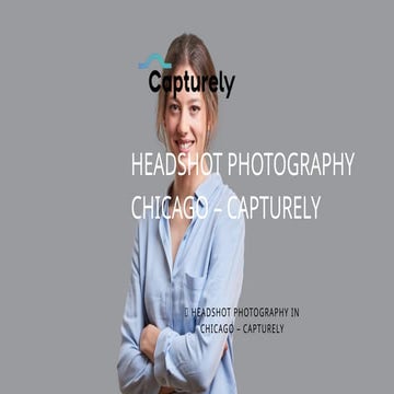 Headshot Photography Chicago – Capturely.pptx