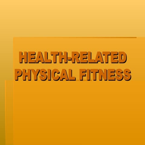 HEALTH-RELATED PHYSICAL FITNESS and its importance | PPT