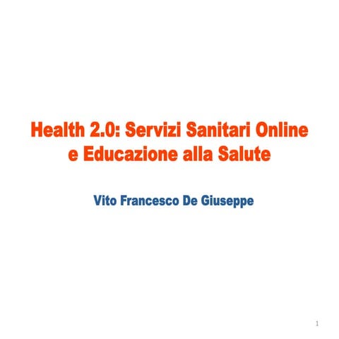 Health 2.0: Servizi Sanitari Online e Educazione alla Salute | PPTX