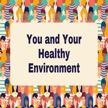 You and Your Healthy Environment | PPTX