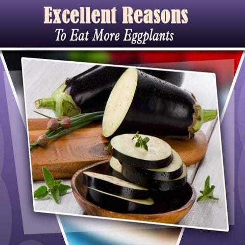 9 Excellent Reasons You Should Eat More Eggplants | PPTX | Gardening ...