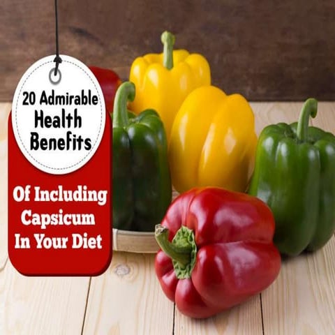 20 Admirable Health Benefits of Including Capsicum in Your Diet | PPTX