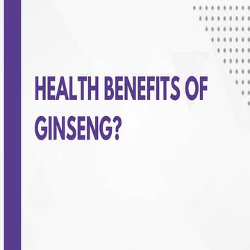 Health benefits of ginseng. | PPTX