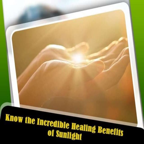 Know the Incredible Healing Benefits of Sunlight | PPT