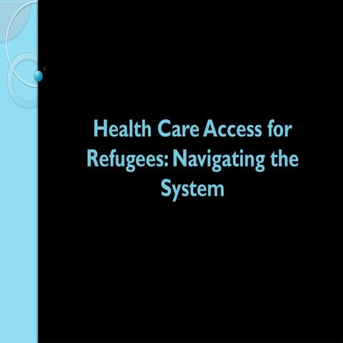 Health Care Access for Refugees Navigating the System.pptx