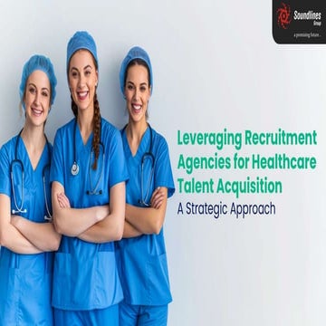 Leveraging Recruitment Agencies for Healthcare Talent Acquisition: A ...