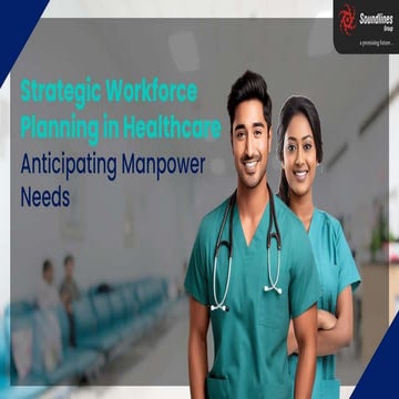 Strategic Workforce Planning in Healthcare: Anticipating Manpower Needs ...