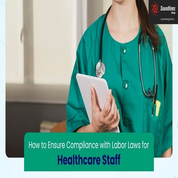 How to Ensure Compliance with Labor Laws for Healthcare Staff | PPTX
