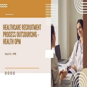Healthcare recruitment process outsourcing - Health OPM | PPTX