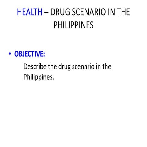 HEALTH – DRUG SCENARIO IN THE PHILIPPINES.pptx