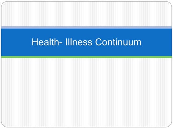 Health illness continuum | PPTX | Diseases and Conditions | Medical Health