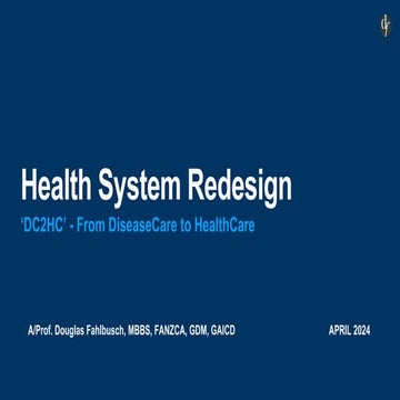 Healthcare Systems Redesign 2024 - from DiseaseCare to HealthCare | PPTX