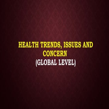 Grade 10 Health UNIT 3 health trends issues and concern Global level | PPTX