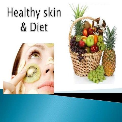 Healthy skin and Diet | PPTX