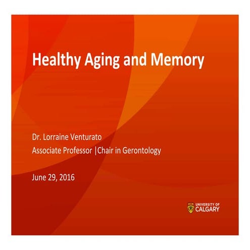 Healthy Aging and Memory - Dr. Lorraine Venturato, University of ...