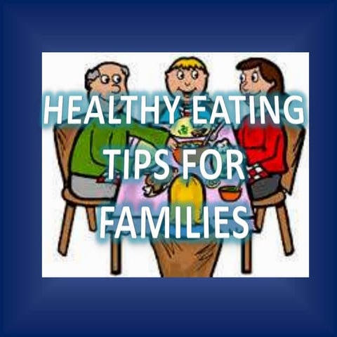Healthy eating tips for families (with reference) | PPTX