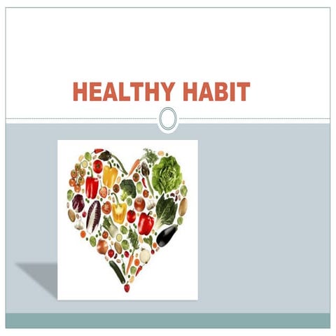 Healthy habit | PPTX | Nutrition | Healthy Living