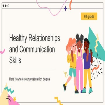 Healthy Relationships and Communication Skills - 6th Grade by Slidesgo.pptx