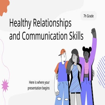 Healthy Relationships and Communication Skills - 7th Grade by Slidesgo.pptx