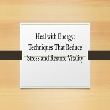 Heal with Energy_ Ancient Techniques for Modern Wellness | PPTX