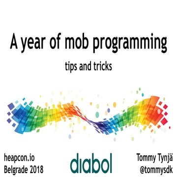A year of mob programming - tips & tricks - Heapcon Belgrade 2018 | PPT