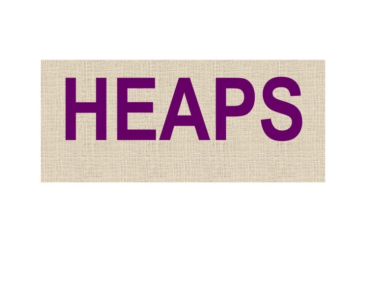 Heaps Heaps