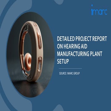 Hearing Aid Manufacturing Plant Project Report.pdf
