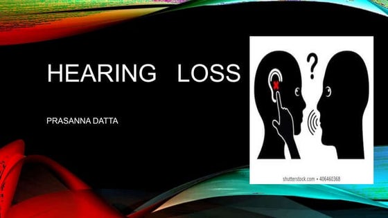 Hearing Loss | PPTX | Ear, Nose and Throat Conditions | Diseases and ...