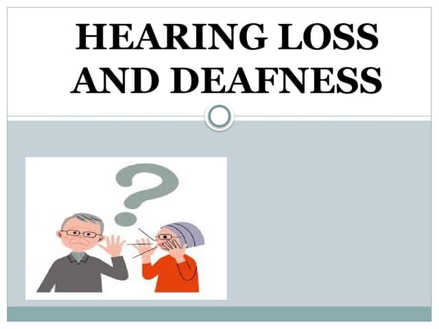 Deafness | PPT | Ear, Nose and Throat Conditions | Diseases and Conditions