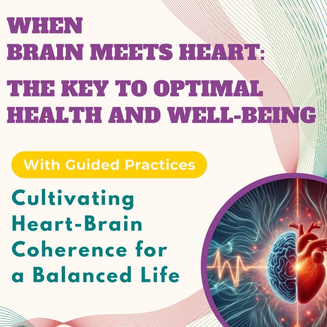 When Brain Meets Heart: The Key to Optimal Health and Well-Being | PDF