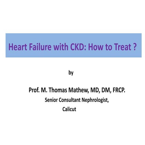 Heart failure with CKD : How to Treat ? | PPTX