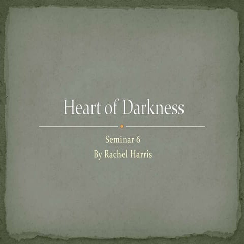 Heart of darkness seminar topic | PPTX