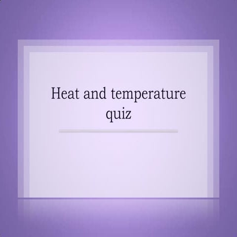 Heat And Temperature Quiz | PPTX