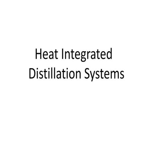 Heat integrated distillation systems.pptx