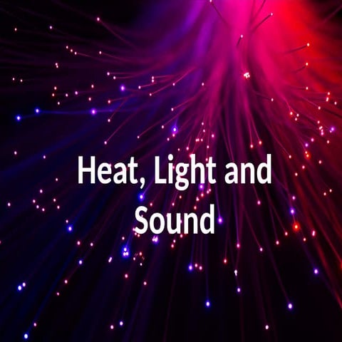 heat light and sound science how to travel the sound | PPTX