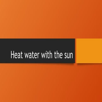 heat water with the sun project for stem.pptx