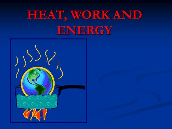Energy, Heat and Work | PPT
