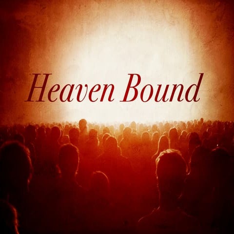 Heaven bound | PPT