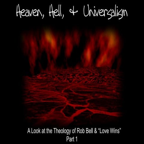 Heaven, Hell, Universalism and Rob Bell - Part 1 | PDF
