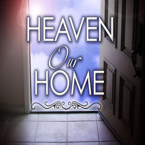 Heaven Our Home | PPT