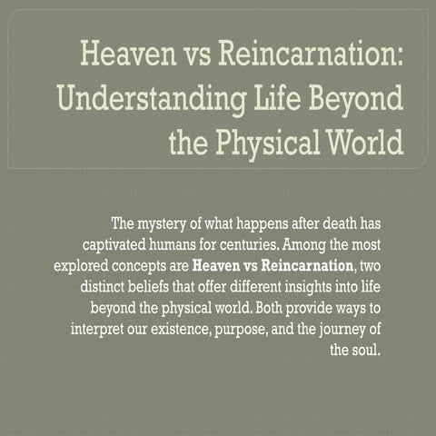 Heaven vs Reincarnation Understanding Life Beyond the Physical World.pptx