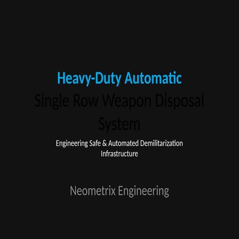 Heavy Duty Automatic Single Row Weapon Disposal System | PPTX