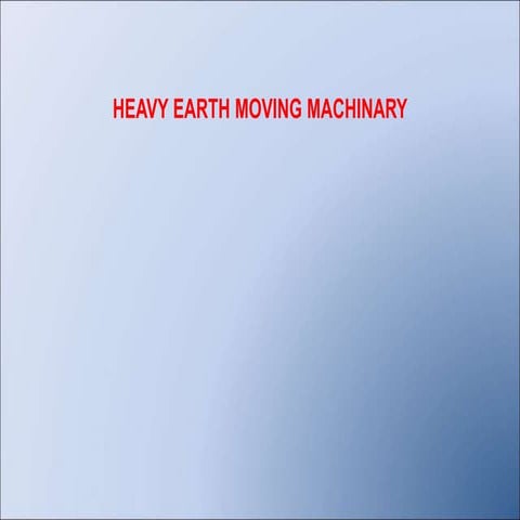 Heavy earth moving machinary | PPT