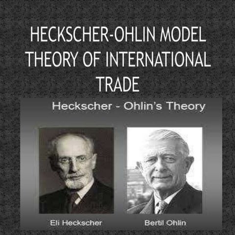 HO THEORY MODERN THEORY OF INTERNATIONAL TRADE