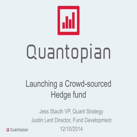 Quantopian is Launching a Crowd-sourced Hedge Fund | PPT